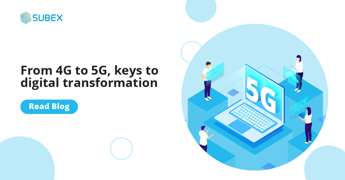 From 4G to 5G, keys to digital transformation - Subex