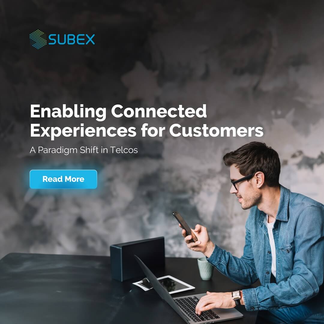 Enabling Connected Experiences for Customers: A Paradigm Shift in Telcos - Subex