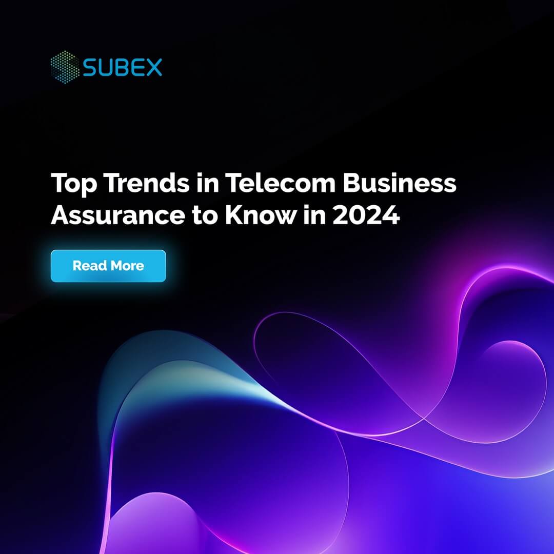 Top Trends in Telecom Business Assurance to Know in 2024 - Subex